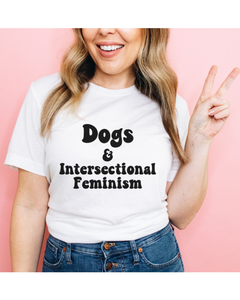 DINGUS DESIGNS | Dogs & Intersectional Feminism Human T-Shirt | DOG & CO.